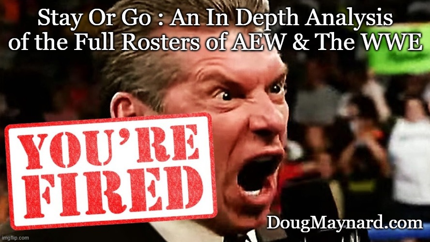 Stay or Go: An In-Depth Analysis of the Full Rosters of AEW & The WWE ...